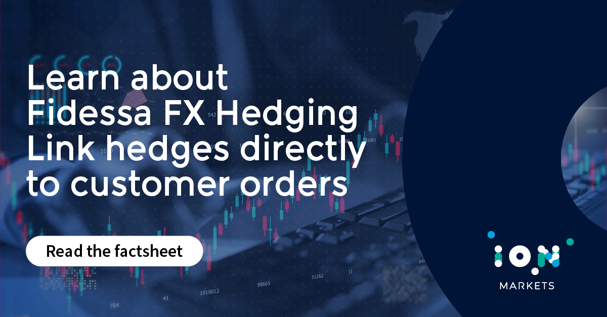 ION Fidessa FX Hedging fact sheet: Link hedges directly to customer orders
