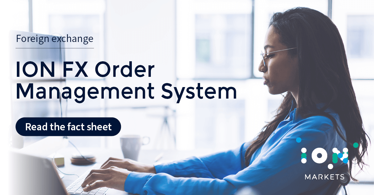 Automate FX Order Management with ION OMS